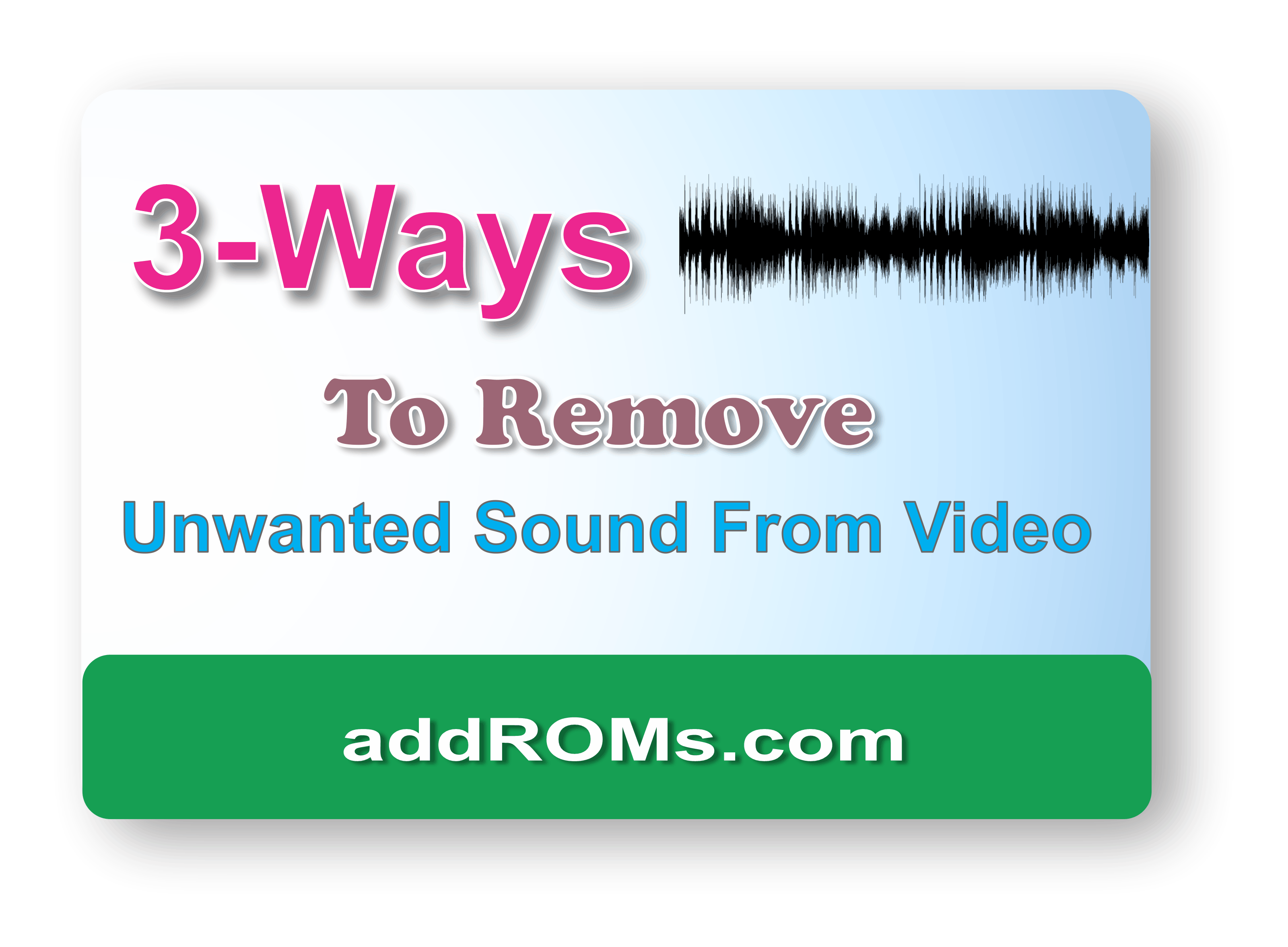 3 Ways To Remove Unwanted Sound From Video